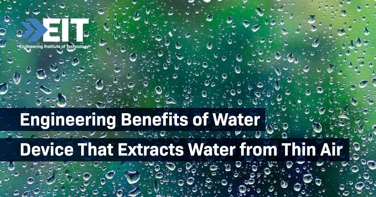 Engineering Benefits of Device That Extracts Water from Air ...