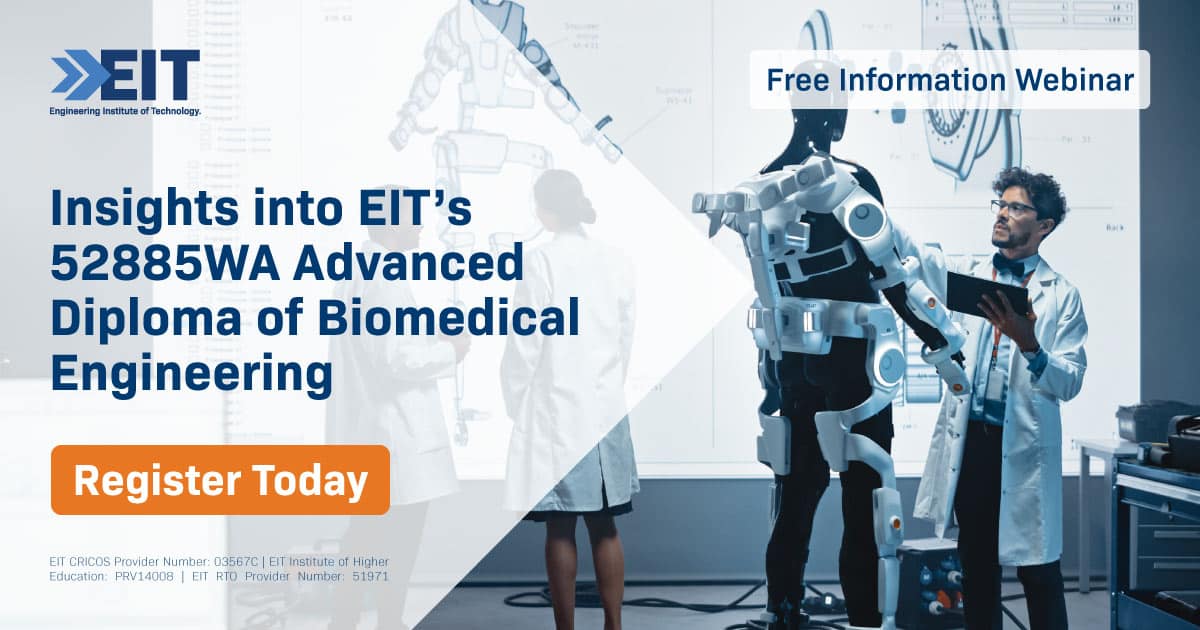 Free Webinar: Insights into EIT’s 52885WA Advanced Diploma of Biomedical Engineering ...